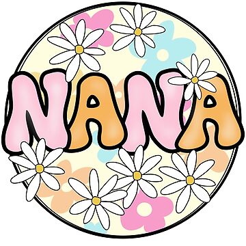 "Groovy Floral Nana Mother's Day Nana Life Gifts" Sticker for Sale by ...