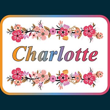 "Charlotte Name " Sticker for Sale by CupiStorez | Redbubble