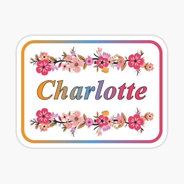 "Charlotte Name " Sticker for Sale by CupiStorez | Redbubble