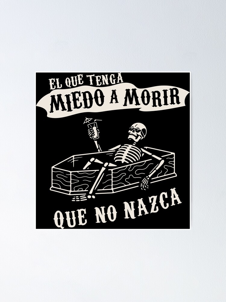 Póster con la obra «El que tenga miedo a morir que no nazca» de ...