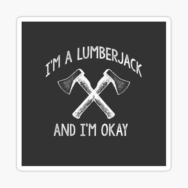 "i'm a lumberjack and i'm okay monty python's flying circus funny gray ...