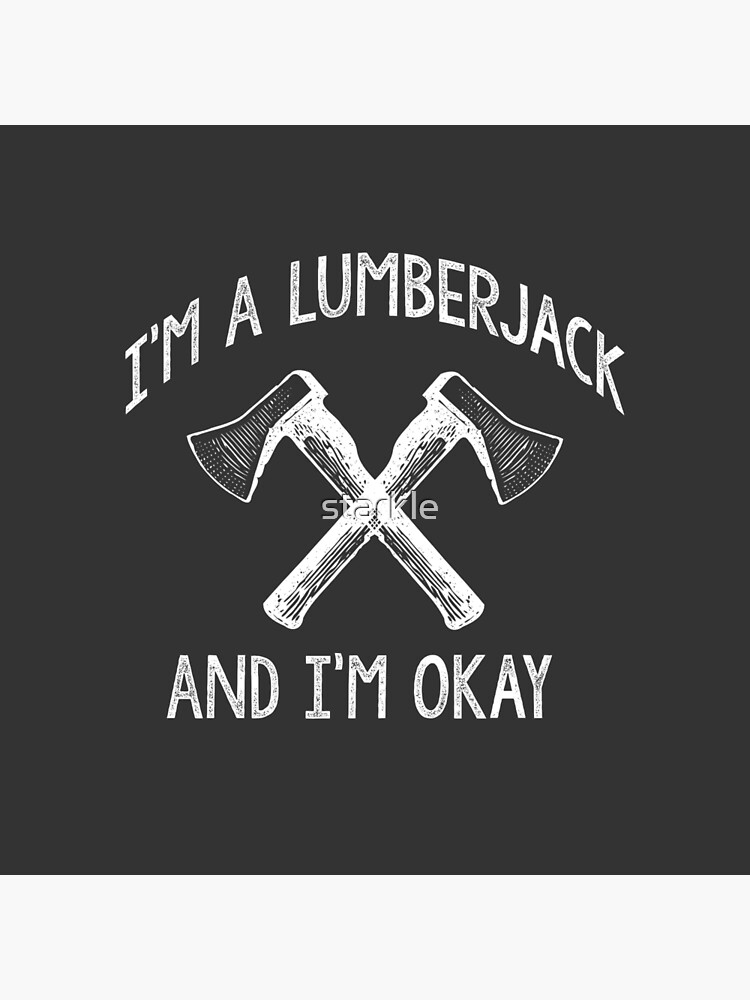 "i'm a lumberjack and i'm okay monty python's flying circus funny gray ...