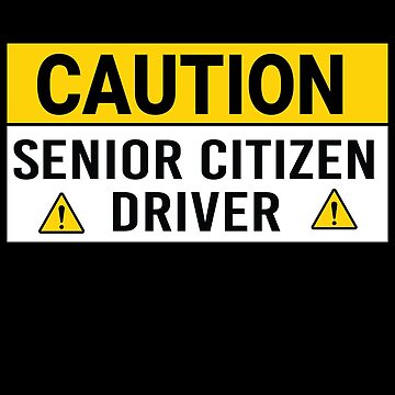 "SENIOR CITIZEN DRIVER Car Safety Vehicle Sign" Sticker for Sale by ...