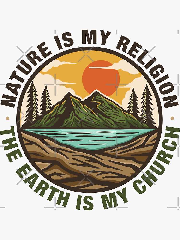 "Nature is my religion, the earth is my church" Sticker for Sale by ...