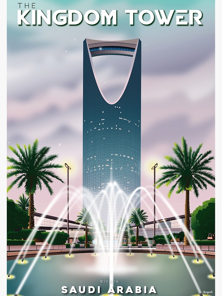 "Saudi Arabia - Riyadh - The Kingdom Tower " Poster by SergatiPosters ...