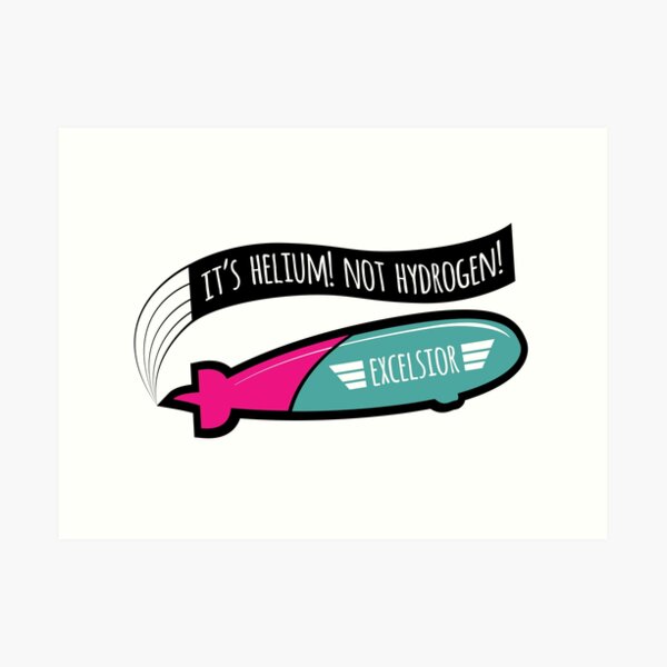 "Archer - Excelsior. It's Helium! Not Hydrogen!" Art Print by ...