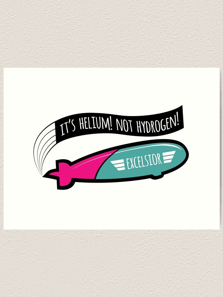 "Archer - Excelsior. It's Helium! Not Hydrogen!" Art Print by ...
