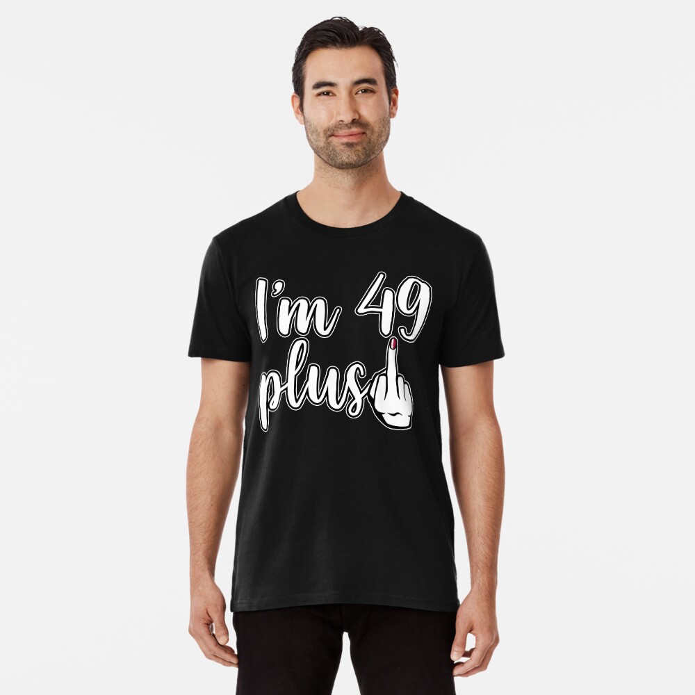 "I'm 49 Plus one - middle finger 50th birthday" Sticker by Halfstone ...