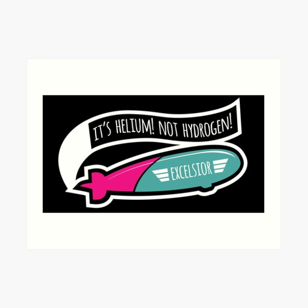 "Archer - Excelsior. It's Helium! Not Hydrogen!" Art Print by ...