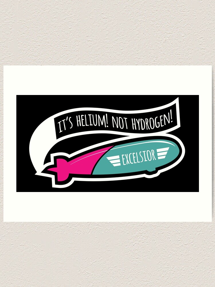 "Archer - Excelsior. It's Helium! Not Hydrogen!" Art Print by ...