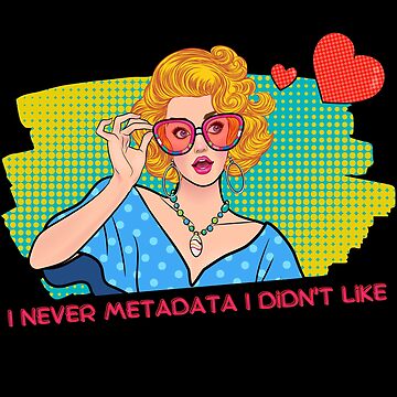 "I Never Metadata I Didnt Like" Sticker for Sale by Cucubert | Redbubble