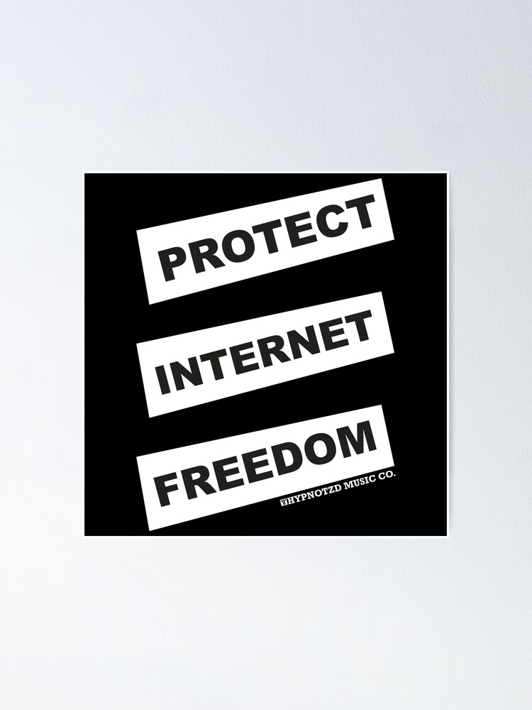 "PROTECT INTERNET FREEDOM" Poster by hypnotzd | Redbubble
