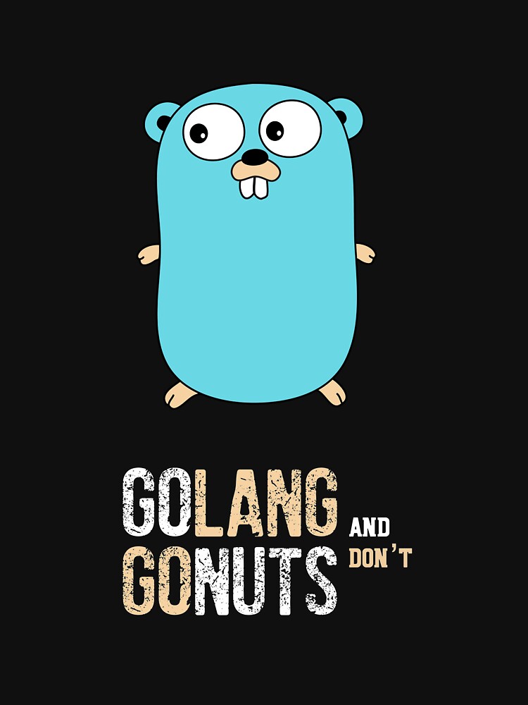 "Golang and dont go nuts" T-shirt for Sale by coderman | Redbubble | go t-shirts - golang t ...