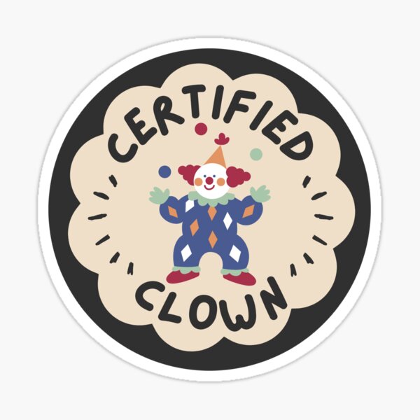 "Certified clown, funny clown moment" Sticker by sleepycolors | Redbubble