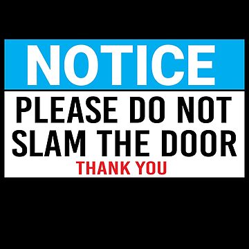 " Please Do Not Slam The Door Sign" Sticker for Sale by jojosign ...