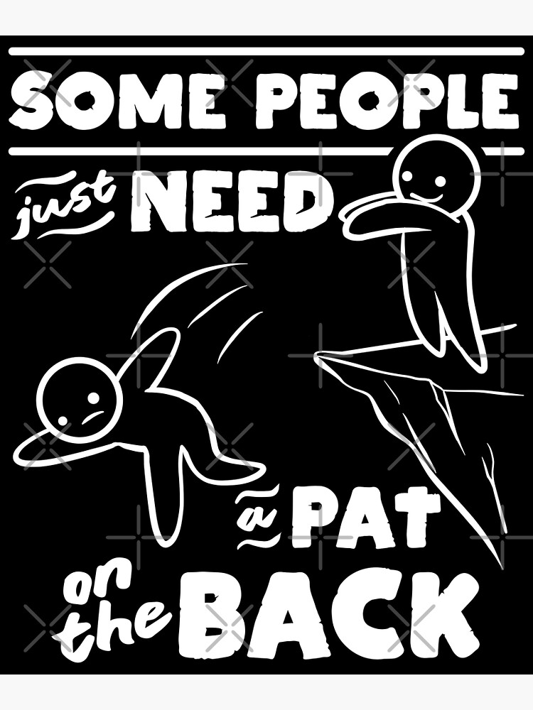 Some People Just Need A Pat On The Back Sarcastic Bright Fun Premium ...