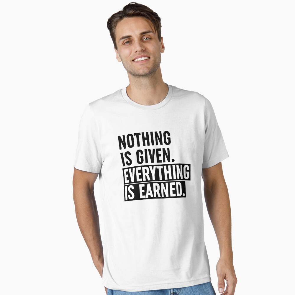 "Nothing Is Given Everything Is Earned" Sticker for Sale by ...