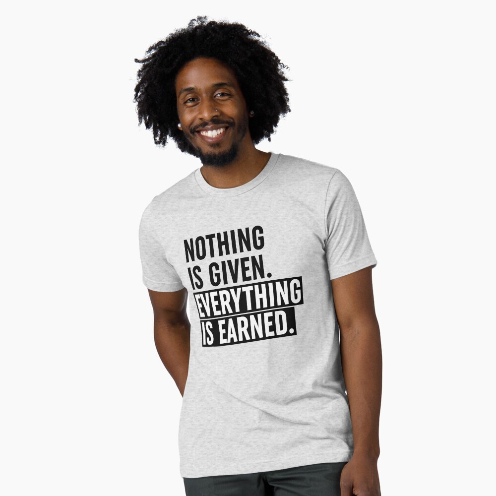 "Nothing Is Given Everything Is Earned" Sticker for Sale by ...