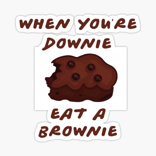 "When You are Downie eat a Brownie- Funny Brownie puns sticker" Sticker ...