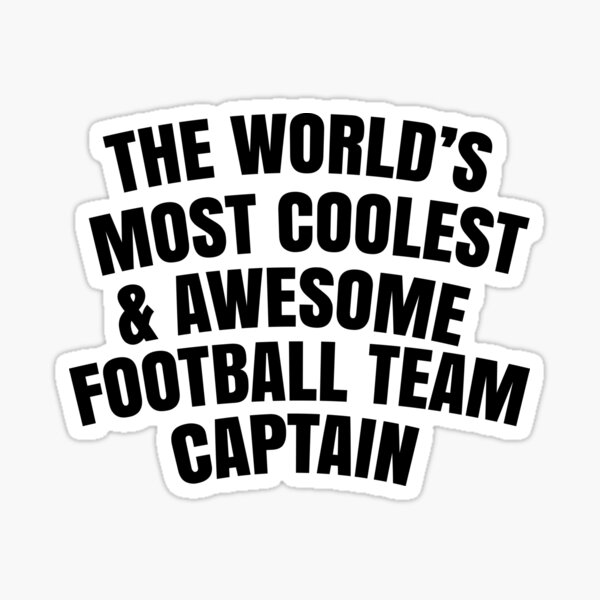 "The world's most coolest and awesome football team captain" Sticker ...