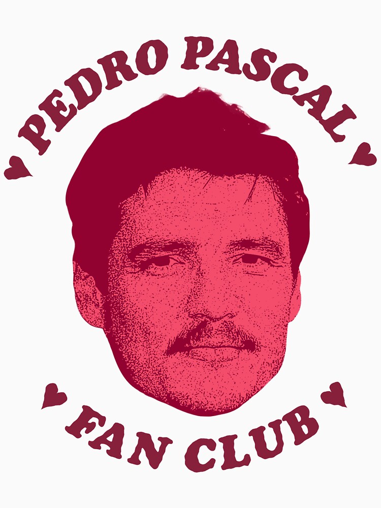 "Pedro Pascal Fan Club" T-shirt for Sale by saturngarden | Redbubble ...
