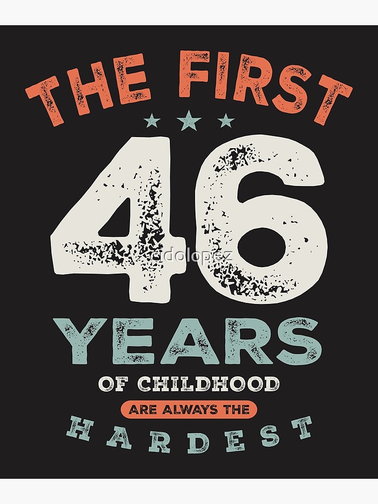 "46 Birthday Funny 46 Years Old " Poster for Sale by cidolopez | Redbubble