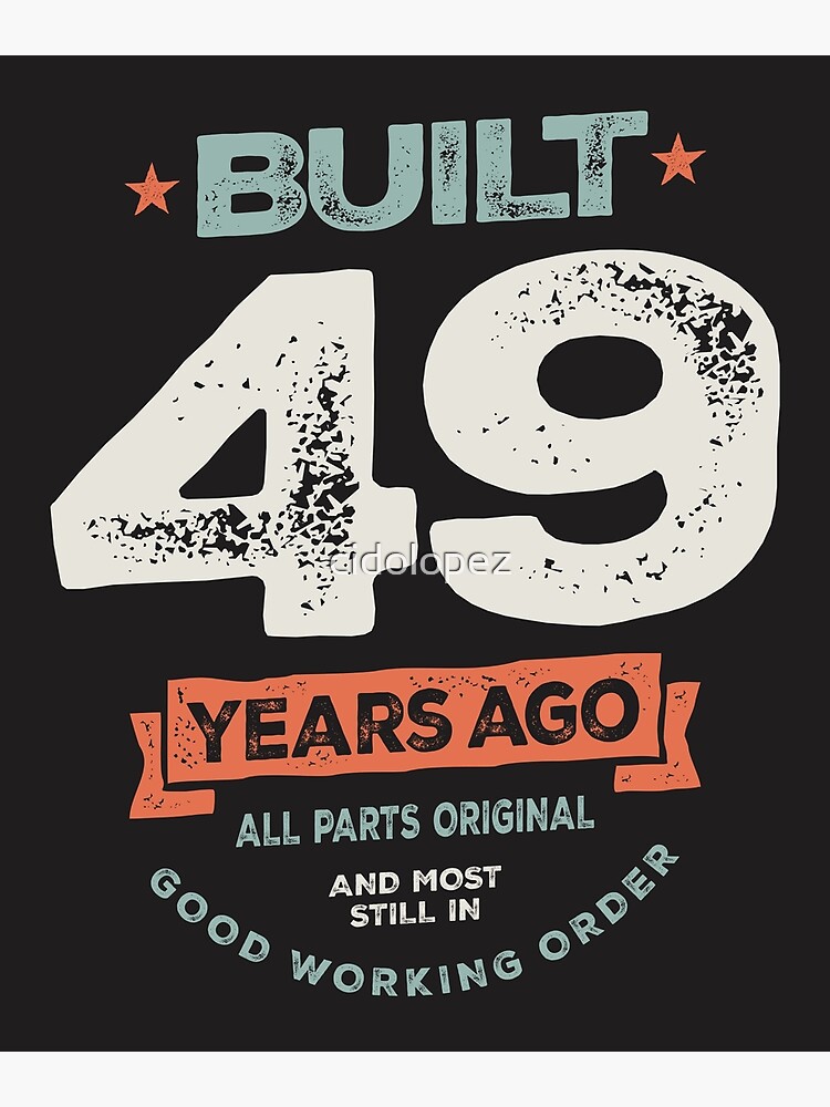 "49 Birthday Funny 49 Years Old " Poster for Sale by cidolopez | Redbubble