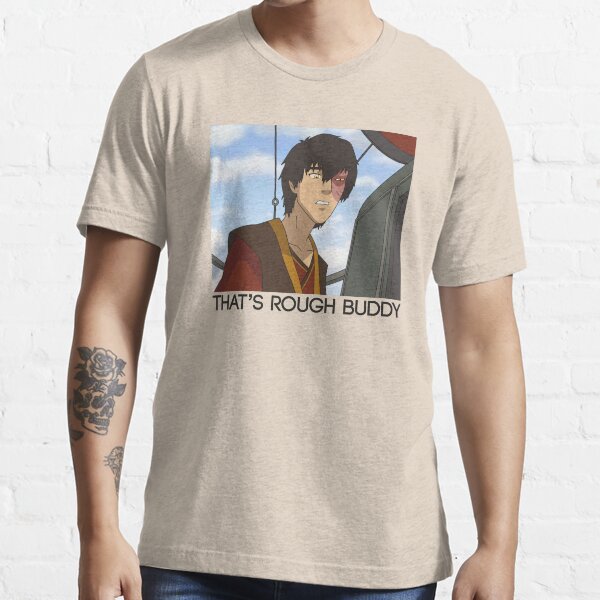 "Avatar: The Last Airbender Zuko Panel That's Rough Buddy " T-shirt for ...