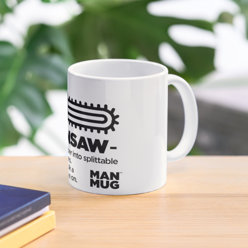 "MAN MUG - CHAINSAW" Coffee Mug for Sale by dtkindling | Redbubble