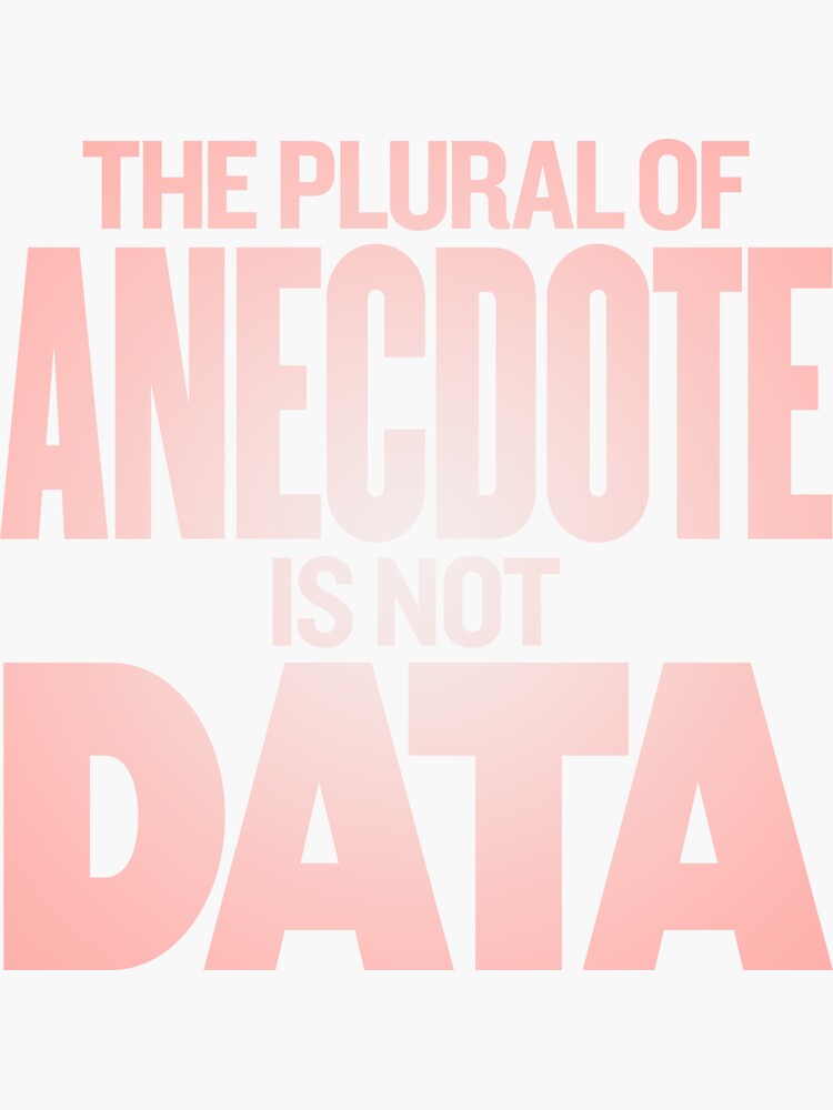  The Plural Of Anecdote Is Not Data V 3 Sticker For Sale By X1brett 