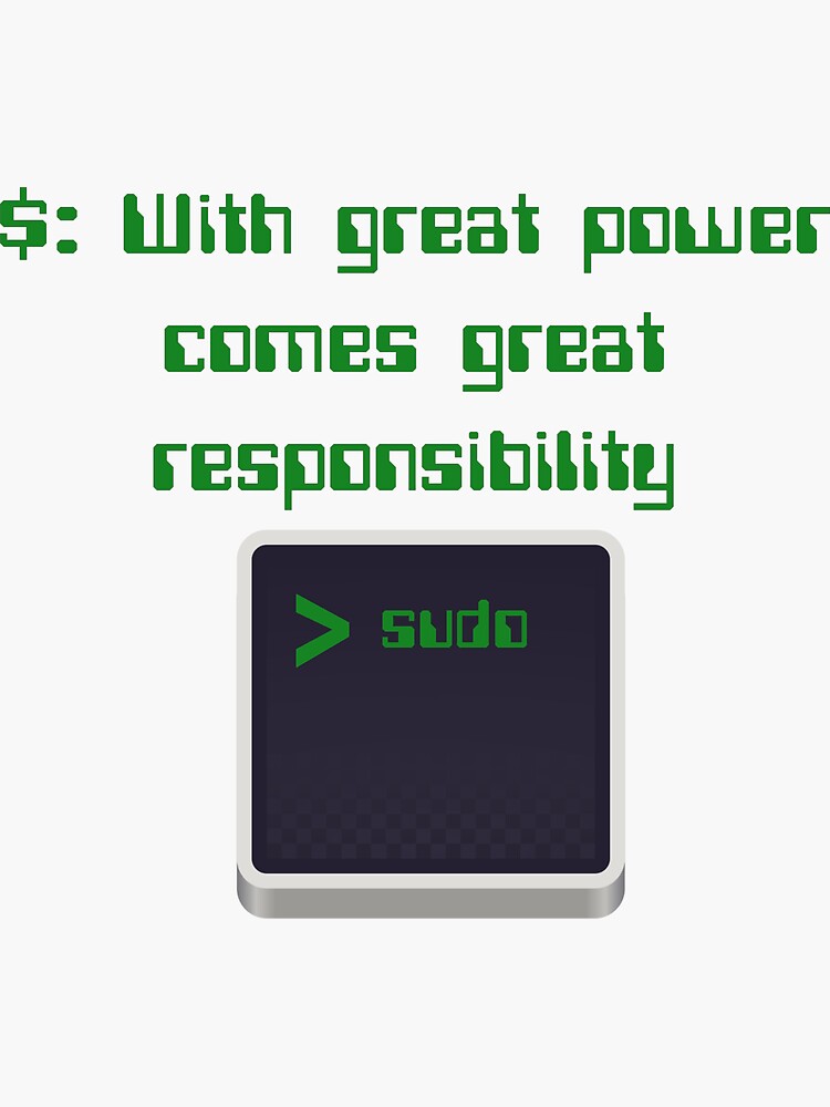 "Linux Sudo command: with great power comes great responsability" Sticker for Sale by K-Art ...
