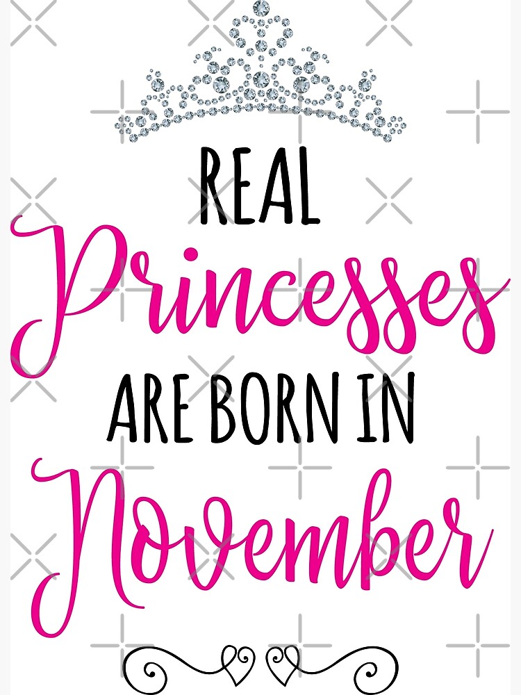"Real Princesses are Born in November" Art Print for Sale by ...