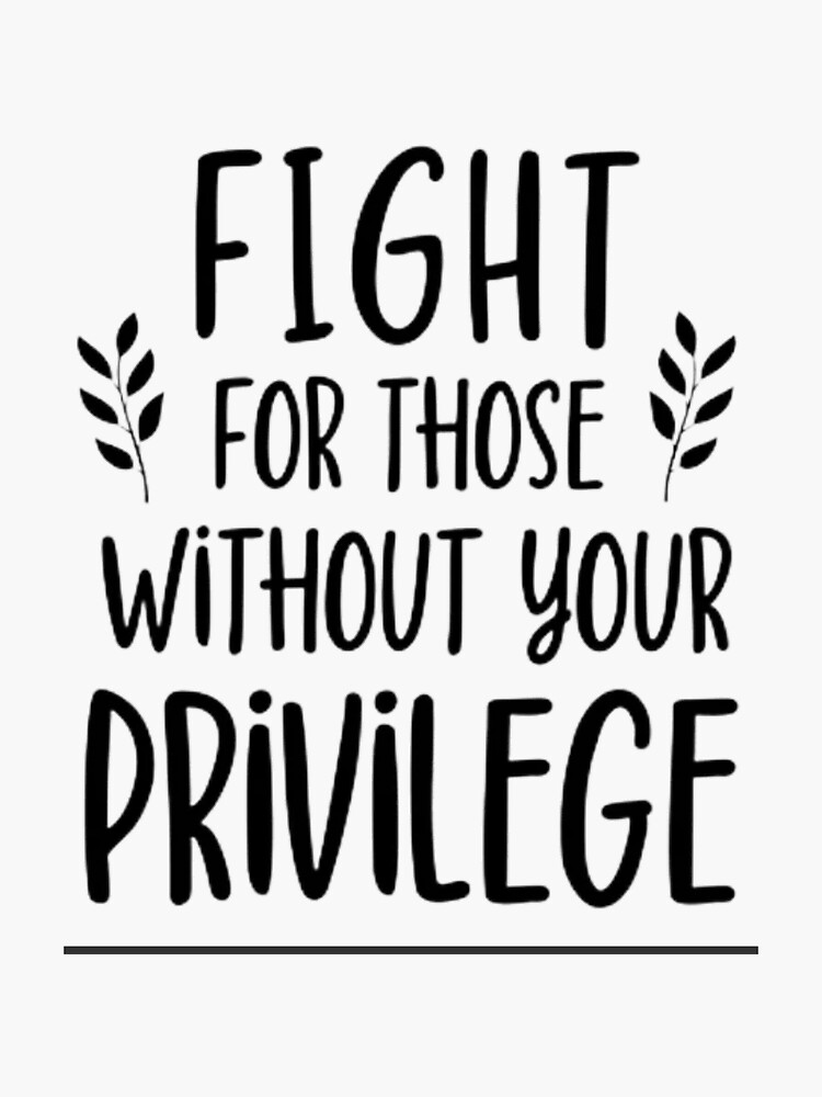 "Fight for those without privilege | Social justice car decal | Vinyl ...