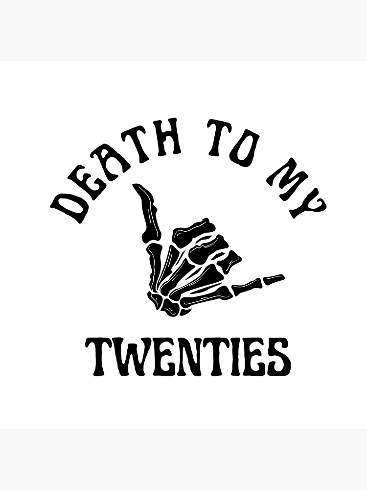 "RIP twenties,RIP 20s,Funeral for my youth,Death to my twenties ...