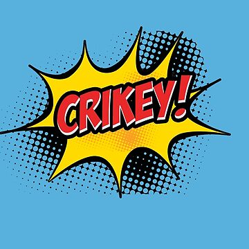 "Aussie British slang- Crikey!" Sticker for Sale by Amit D | Redbubble