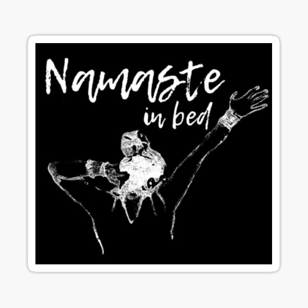 "Namaste in bed Black Edition" Sticker for Sale by Jaclyn Vicente | Redbubble