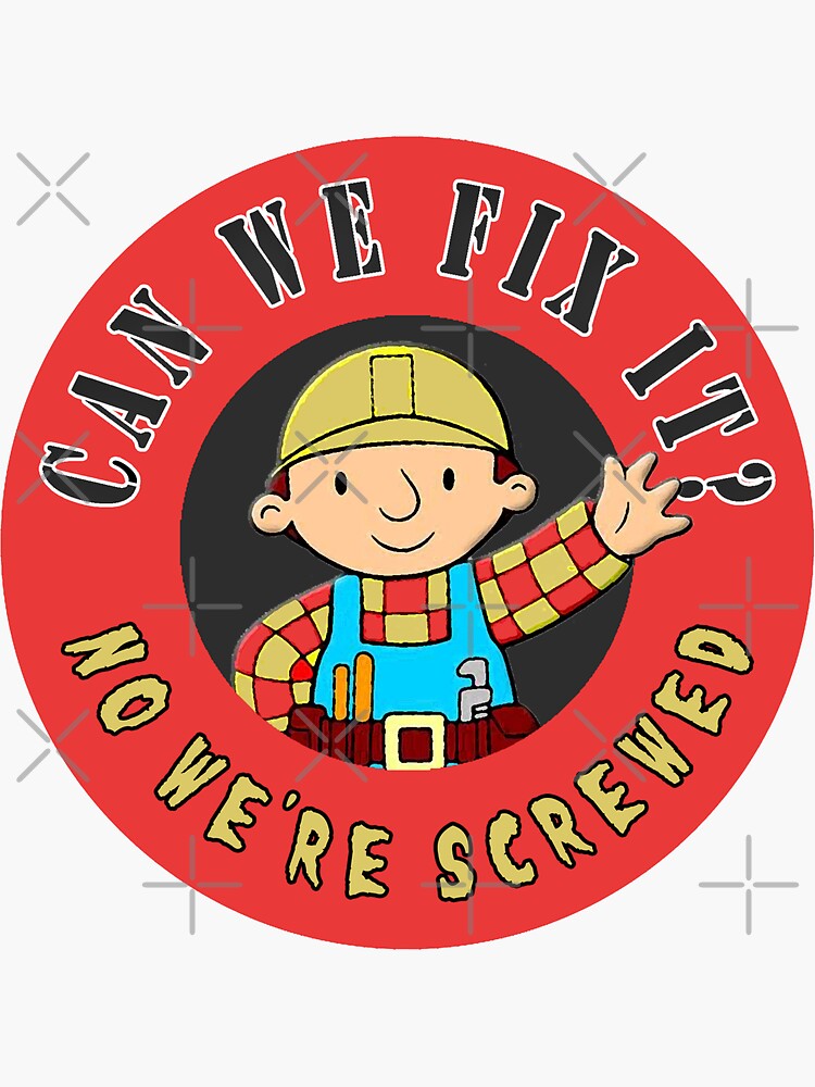 "Can We Fix It? No We're Screwed " Sticker for Sale by unionpride ...