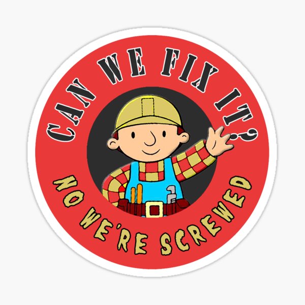 "Can We Fix It? No We're Screwed " Sticker for Sale by unionpride ...