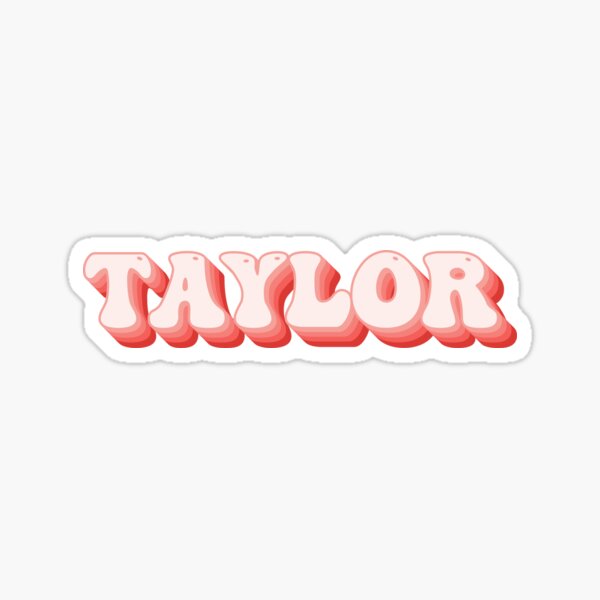 "Taylor - Name" Sticker for Sale by kindxinn | Redbubble