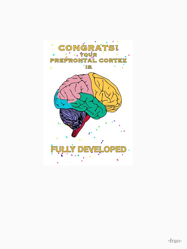 "Fully Developed Prefrontal Cortex—25th Birthday Card" Essential T ...