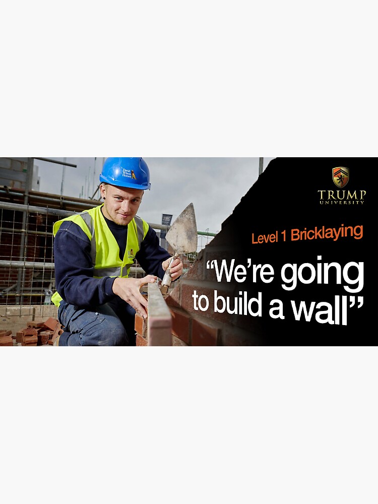 "We're Going To Build A Wall" Sticker by circusstrongman | Redbubble