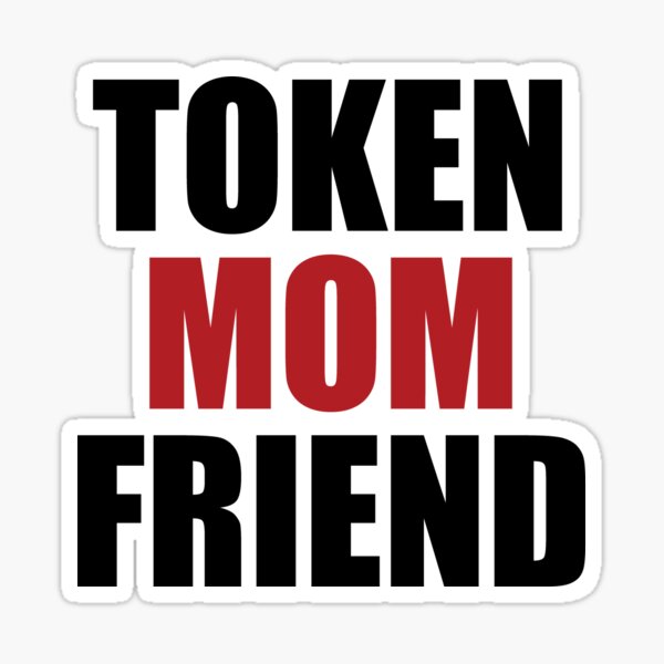 "Token Mom Friend" Sticker for Sale by theredteacup | Redbubble