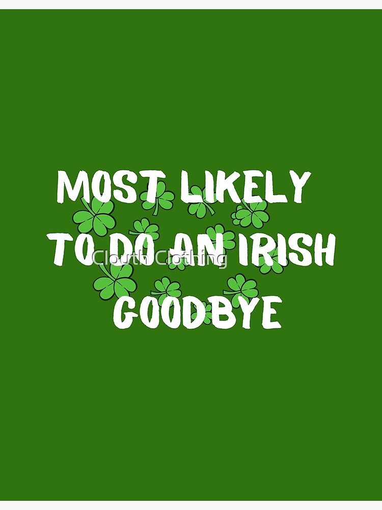 Irish Exit Memes Most Likely To Do An Irish Exit Funny T Shirt | Tee