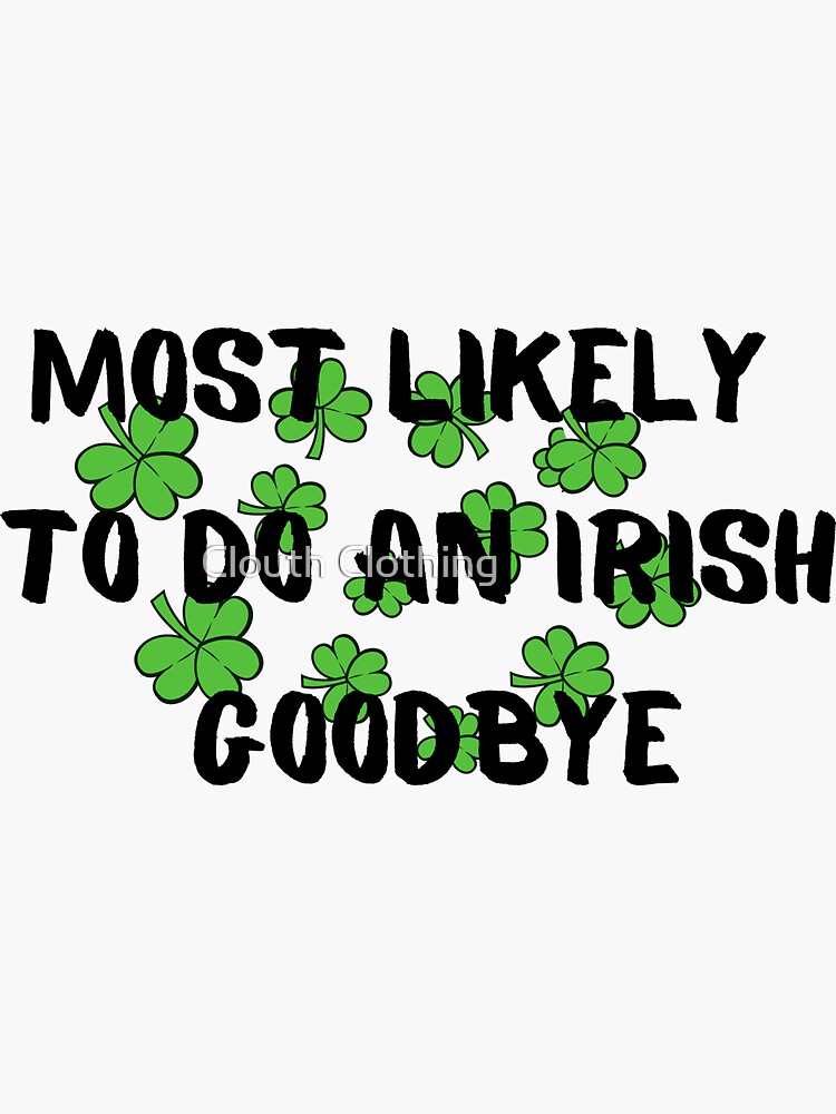 Irish Exit Memes Most Likely To Do An Irish Exit Funny T Shirt | Tee