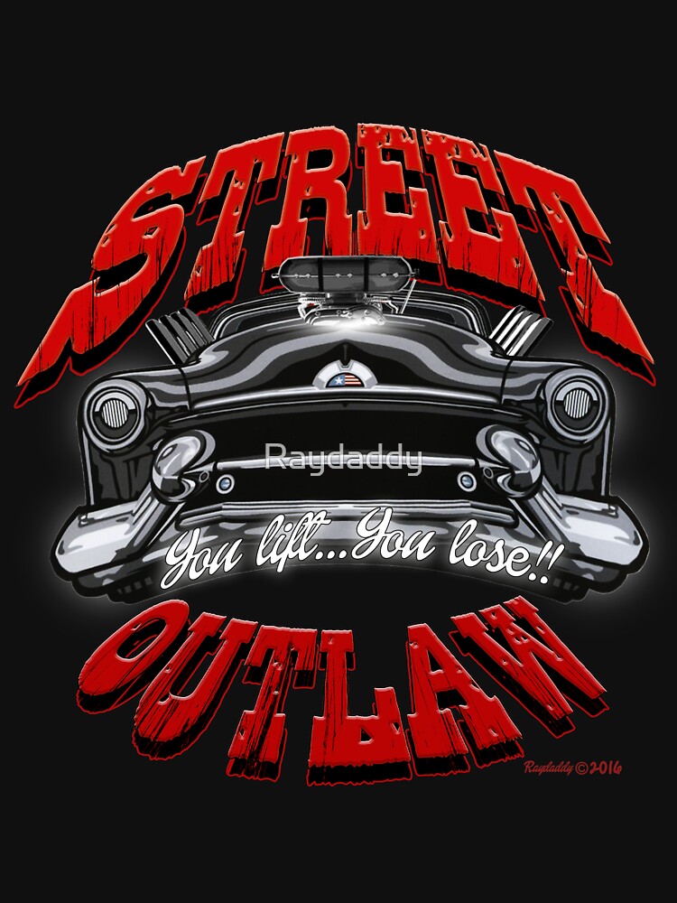 "Street Outlaw" Essential T-Shirt for Sale by Raydaddy | Redbubble