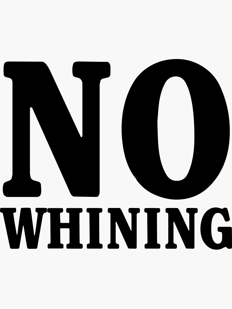 "No Whining" Sticker for Sale by trends | Redbubble