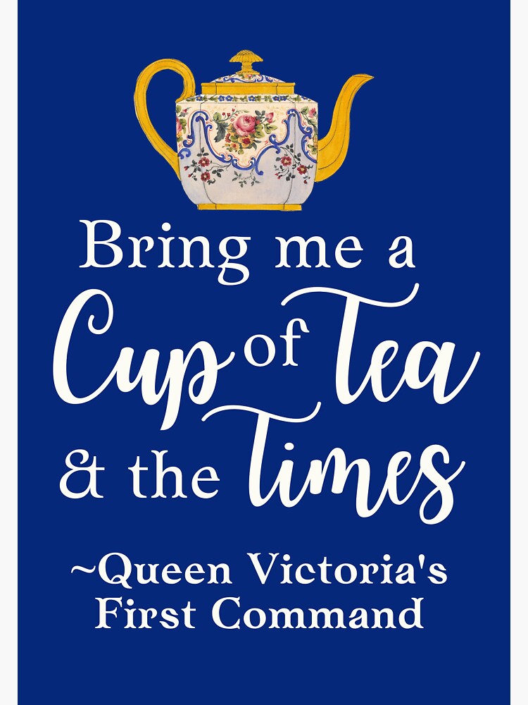 "Queen Victoria Tea Quote Bring Me A Cup of Tea and the Times" Sticker ...