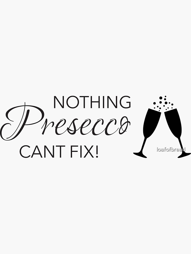 "Prosecco " Sticker by loafofbread | Redbubble