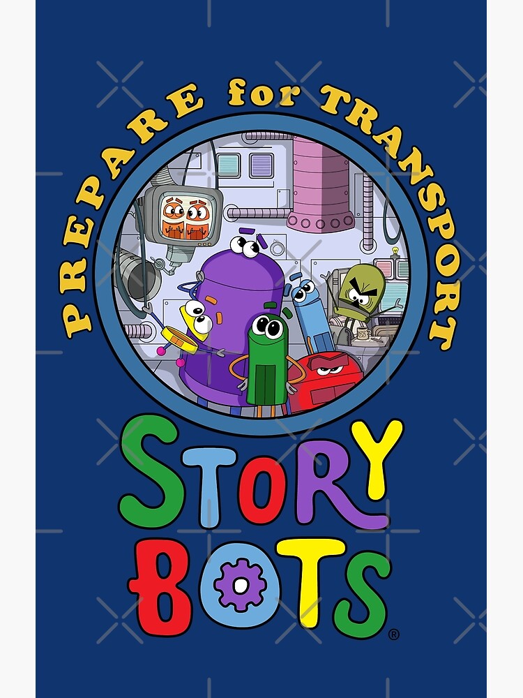 "Prepare for Transport with Story Bots!" Poster for Sale by Jeremy ...