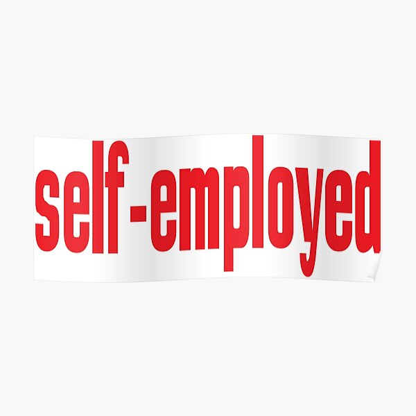 Self Employed Posters | Redbubble